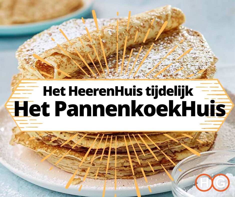 Het HeerenHuis wordt tijdelijk Het Pannenkoekhuis - Horeca Groningen